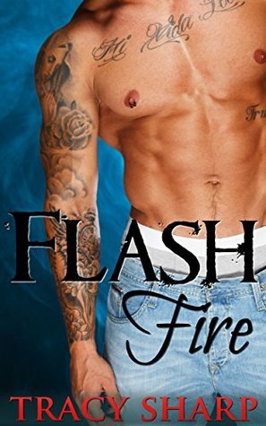 Flash Fire by Tracy Sharp | Goodreads