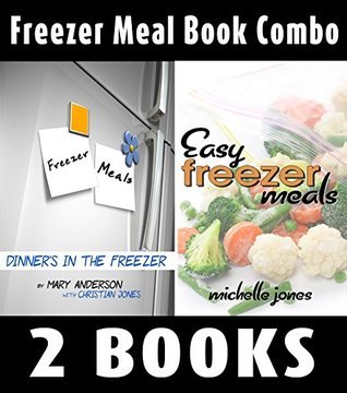 Freezer Meal Book Combo: Freezer Meals: Dinner's In the Freezer & Easy ...