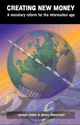 Creating New Money: A monetary reform for the technological age by ...