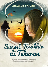 Sunset Terakhir di Teheran by Zhaenal Fanani | Goodreads