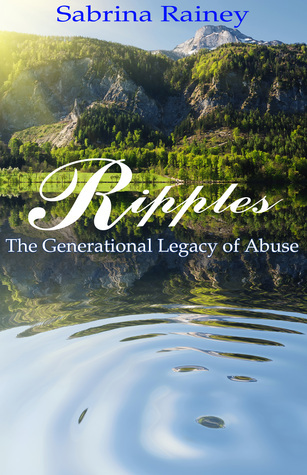 Ripples: The Generational Legacy of Abuse by Sabrina Rainey | Goodreads