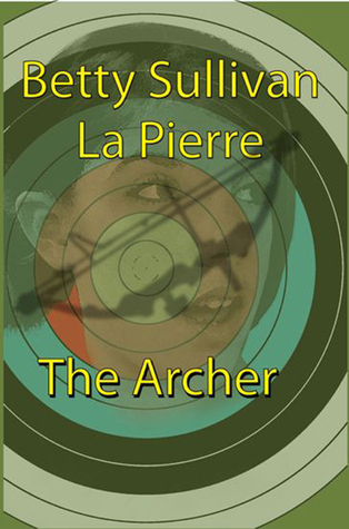 The Archer by Betty Sullivan La Pierre | Goodreads