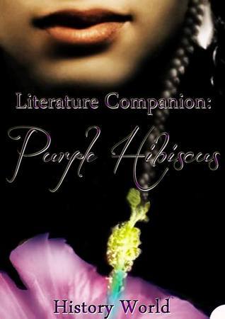 Literature Companion: Purple Hibiscus by History World | Goodreads