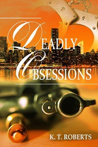 Deadly Obsessions (Gerard-Kensington Detective #3) by K.T. Roberts | Goodreads
