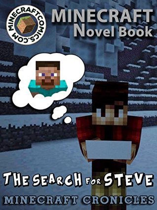 Minecraft: Minecraft Cronicles "The Search for Steve" by Melvin Kameron ...