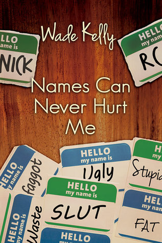 Names Can Never Hurt Me by Wade Kelly | Goodreads