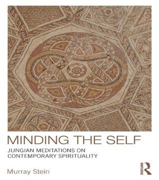 Minding the Self: Jungian meditations on contemporary spirituality by ...