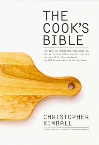 The Cook's Bible: The Best of American Home Cooking by Christopher ...