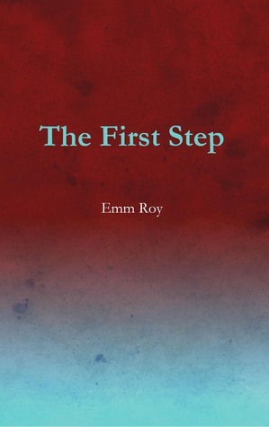 The First Step by Emm Roy | Goodreads