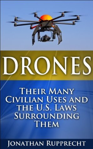 Drones: Their Many Civilian Uses and the U.S. Laws Surrounding Them. by ...