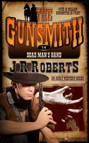 Dead Man's Hand (The Gunsmith, #14) by J.R. Roberts | Goodreads