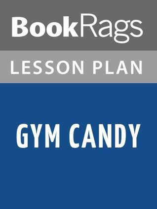 Lesson Plans Gym Candy by BookRags | Goodreads