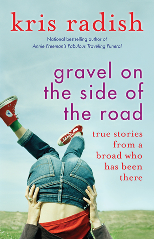 Gravel on the Side of the Road-True Stories From A Broad Who Has Been ...