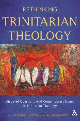 Rethinking Trinitarian Theology: Disputed Questions And Contemporary ...