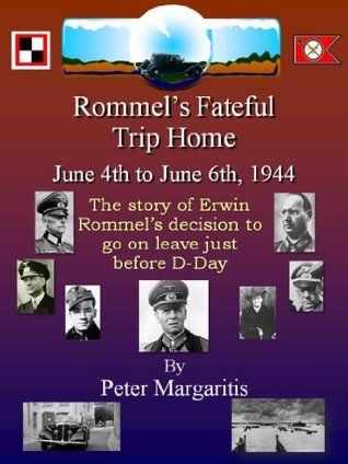 Rommel’s Fateful Trip Home: June 4th to June 6th, 1944: The story of ...