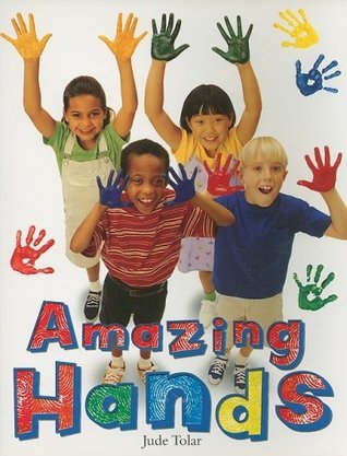 Amazing Hands (Rigby Literacy) by Jude Tolar | Goodreads