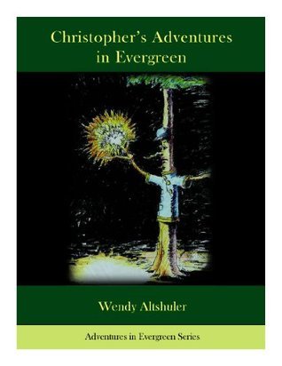 Christopher's Adventures in Evergreen by Wendy Cincotta | Goodreads