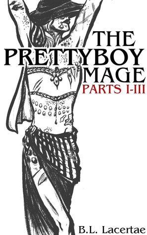 THE PRETTYBOY MAGE: Parts I-III Collection by B.L. Lacertae | Goodreads