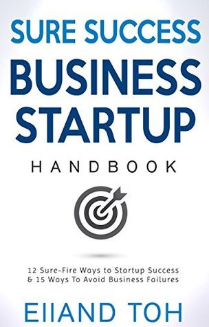 SURE SUCCESS BUSINESS STARTUP HANDBOOK: 12 Sure-fire success ways to ...