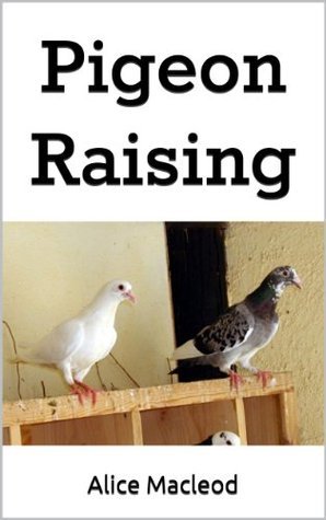 Pigeon Raising by Alice Macleod | Goodreads