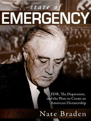 State of Emergency: FDR, The Depression, and the Plots to Create an ...