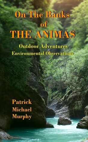 On the Banks of the Animas by Patrick Michael Murphy | Goodreads