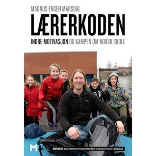 Lærerkoden, indre motivasjon og kampen om norsk skole by Magnus E ...