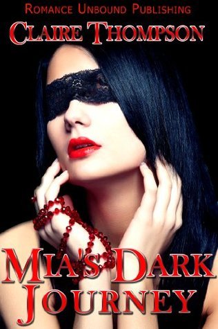 Mia's Dark Journey by Claire Thompson | Goodreads