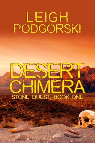 Desert Chimera (Stone Quest, #1) by Leigh Podgorski | Goodreads
