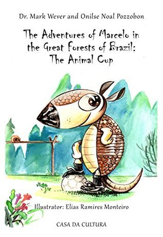 The Adventures of Marcelo in the Great Forests of Brazil: The Animal ...