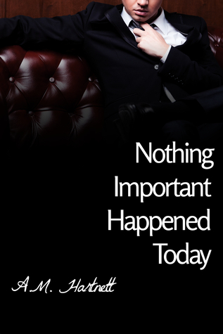 Nothing Important Happened Today by A.M. Hartnett | Goodreads