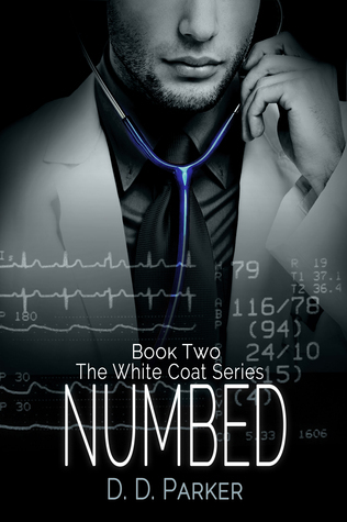 Numbed (The White Coat, #2) by D.D. Parker | Goodreads
