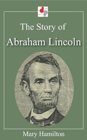 The Story of Abraham Lincoln (Illustrated) by Mary Agnes Hamilton ...
