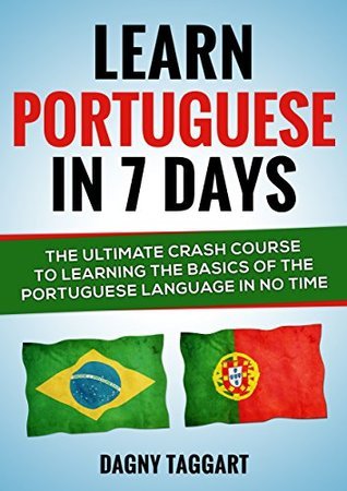 Learn Portuguese In 7 DAYS! - The Ultimate Crash Course to Learning the ...
