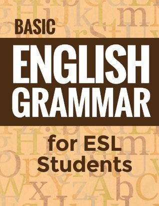 Basic English Grammar for ESL Students by Shayna Oliveira | Goodreads
