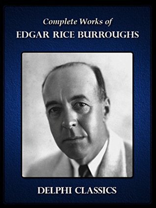 Complete Works of Edgar Rice Burroughs by Edgar Rice Burroughs | Goodreads