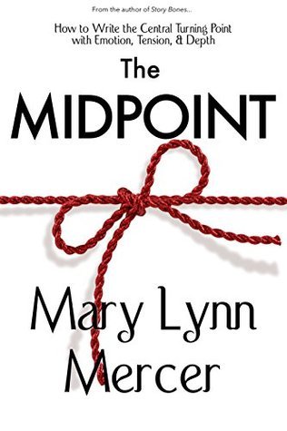 The Midpoint: How to Write the Central Turning Point with Emotion ...