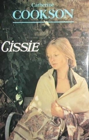 Cissie by Catherine Cookson | Goodreads