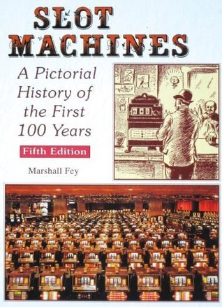 Slot Machines: A Pictorial History of the First 100 Years by Marshall ...