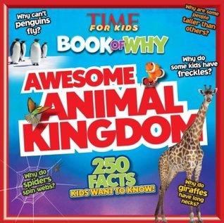 Awesome Animal Kingdom (TIME For Kids Book of WHY): 250 Facts Kids Want ...