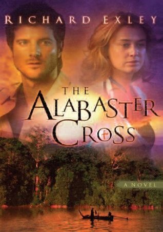 Alabaster Cross by Richard Exley | Goodreads