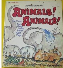Animals! Animals! How They Eat, Sleep, Dress, Bathe, Fight Play by ...