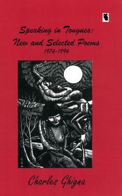 Speaking in Tongues: Selected Poems, 1974-1994 by Charles Ghigna ...