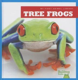Tree Frogs (My First Animal Library) by Mari Schuh | Goodreads