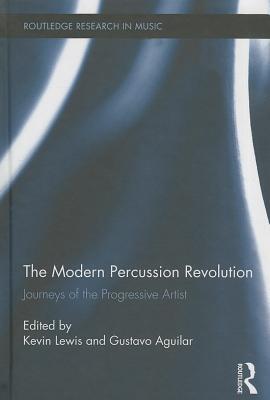 The Modern Percussion Revolution: Journeys of the Progressive Artist by ...