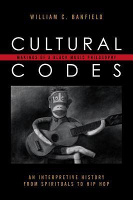 Cultural Codes: Makings of a Black Music Philosophy by William C ...