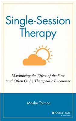 Single Session Therapy: Maximizing the Effect of the First (and Often ...