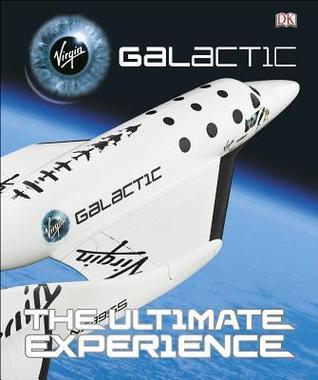 Virgin Galactic: The Ultimate Experience by Richard Branson | Goodreads