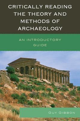 Critically Reading the Theory and Methods of Archaeology: An ...