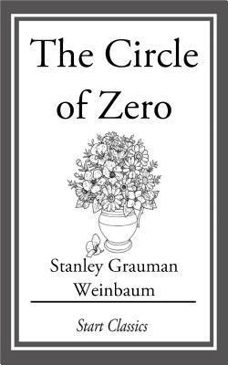 The Circle of Zero by Stanley G. Weinbaum | Goodreads